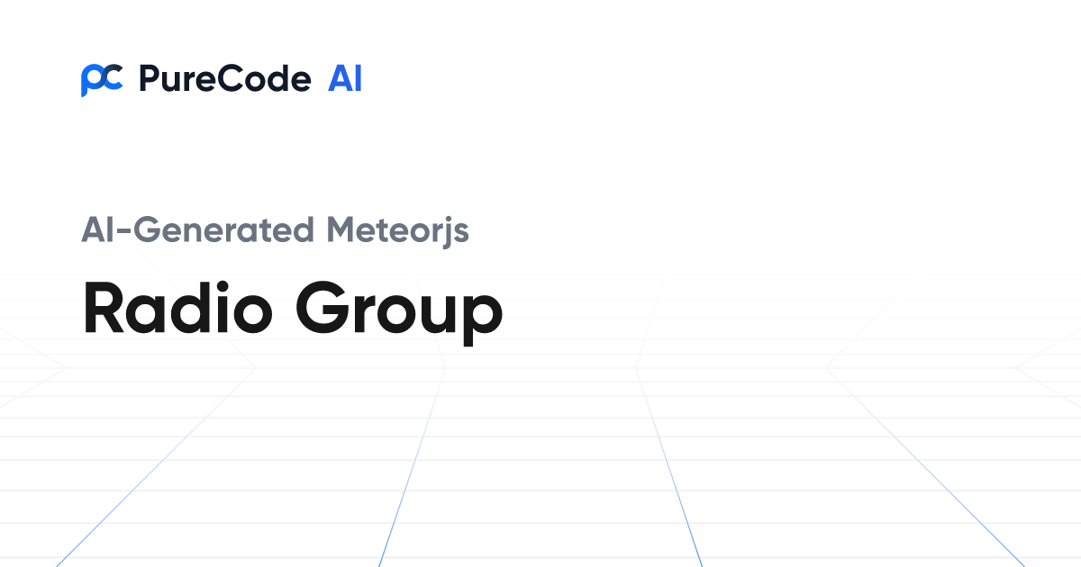Build Great Meteor Radio Group Components Faster Using Ai Tools