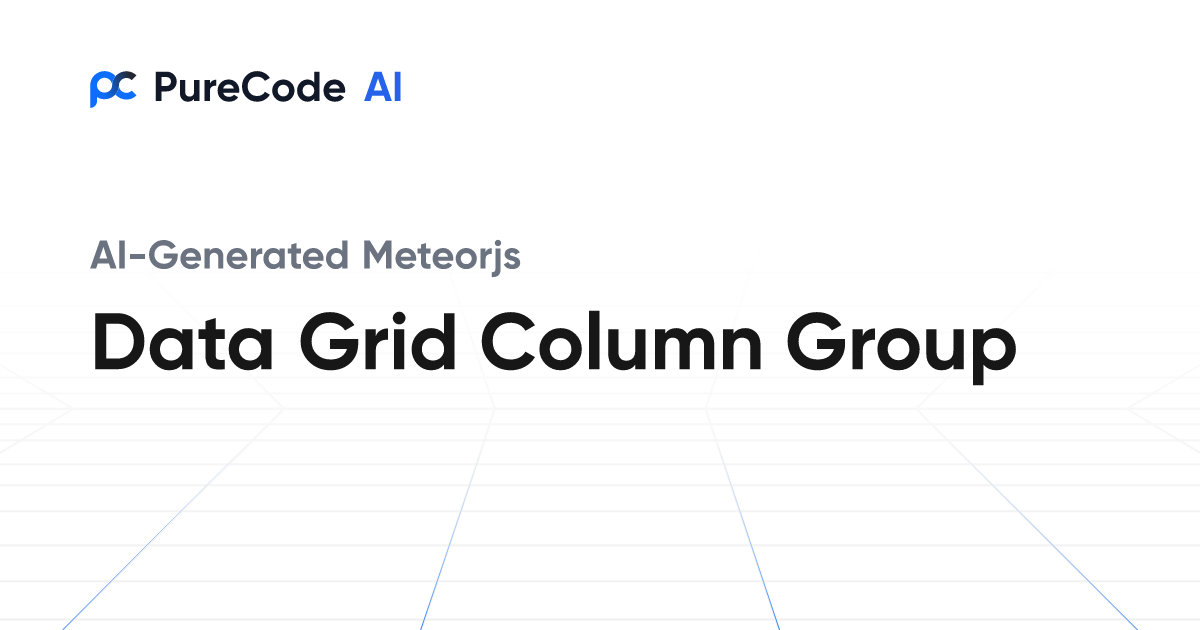 Build Great Meteorjs Data Grid Column Group Components Faster Using Ai