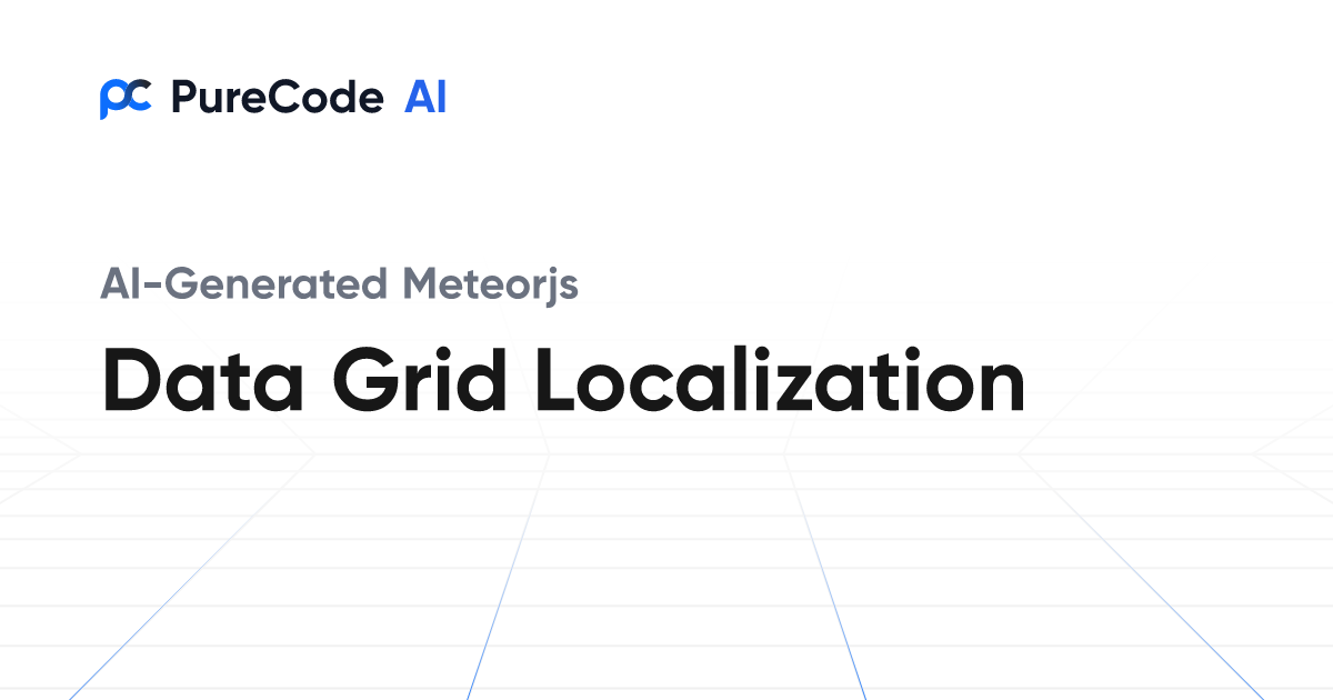 Build Great Meteorjs Data Grid Localization Components Faster Using Ai
