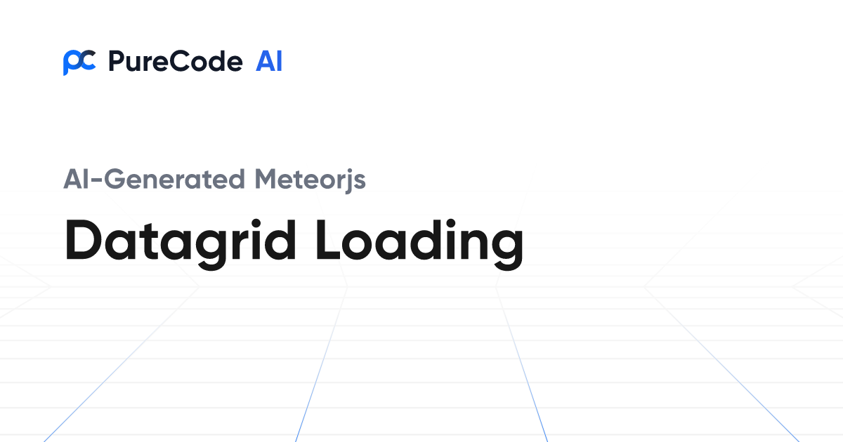 Build Great Meteorjs Datagrid Loading Components Faster Using Ai Tools
