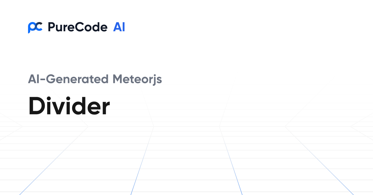 Build Great Meteorjs Divider Components Faster Using AI Tools