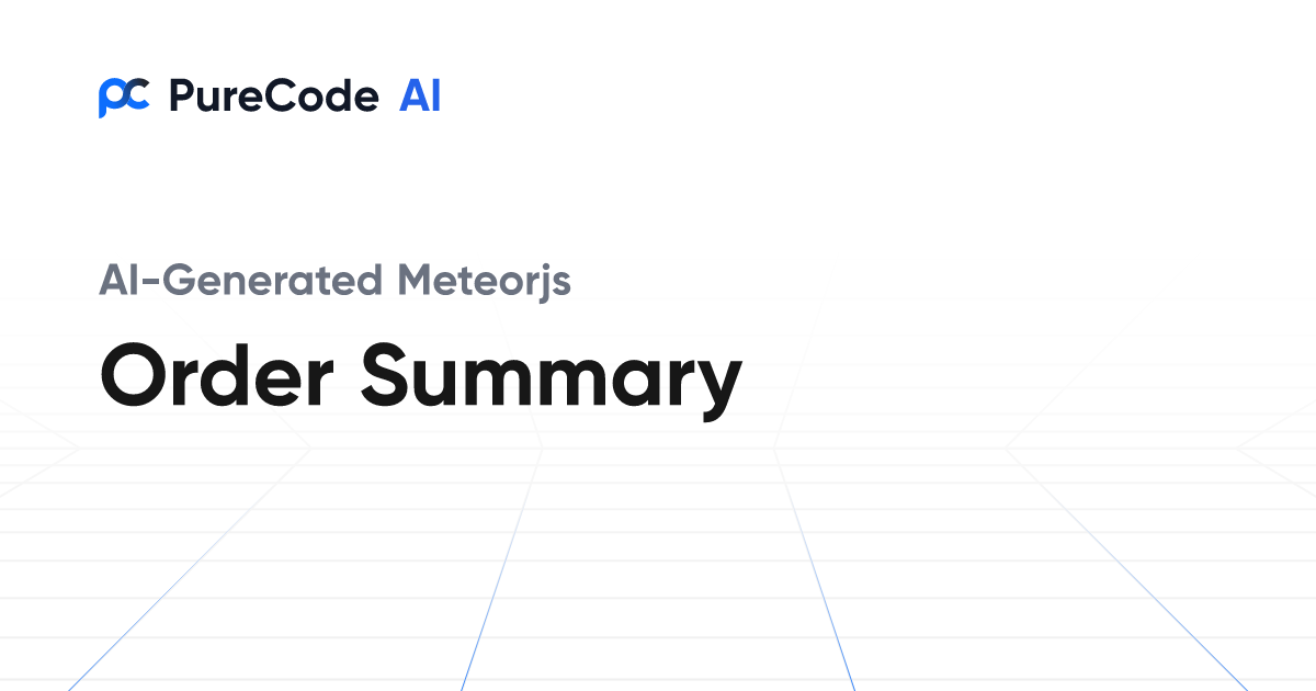 Build Great Meteorjs Order Summary Components Faster Using Ai Tools