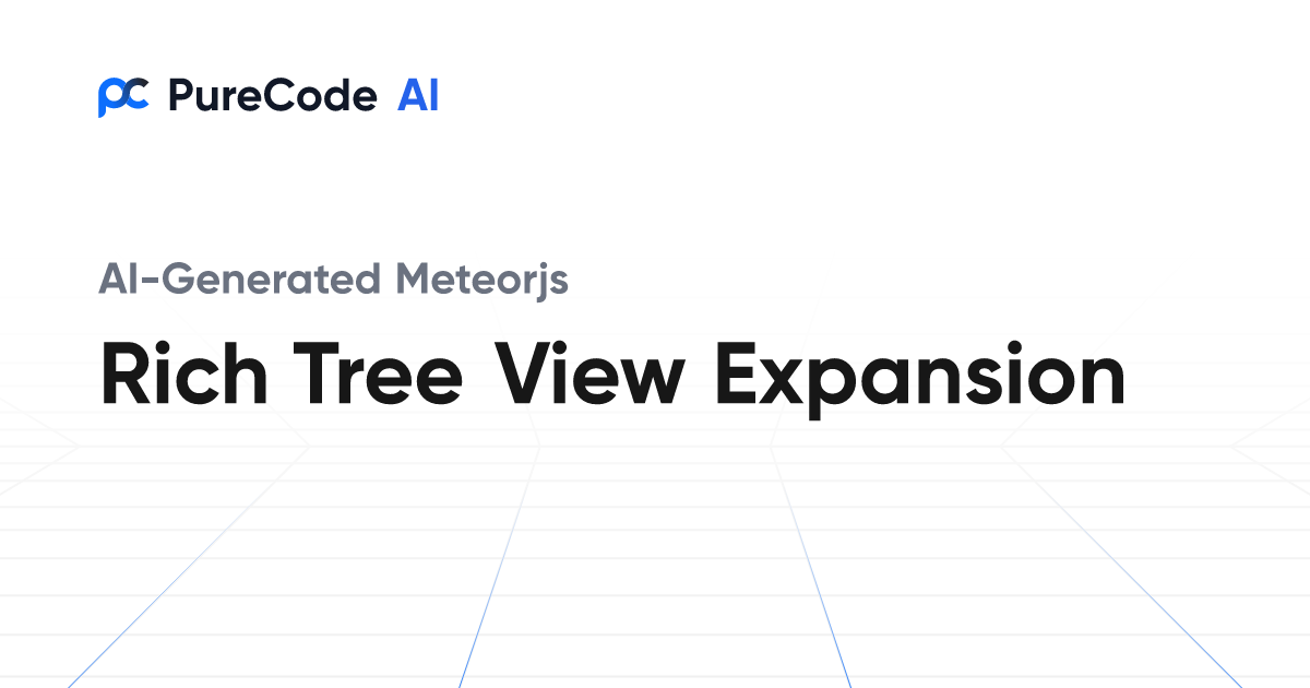 Build Great Meteorjs Rich Tree View Expansion Components Faster Using Ai Tools