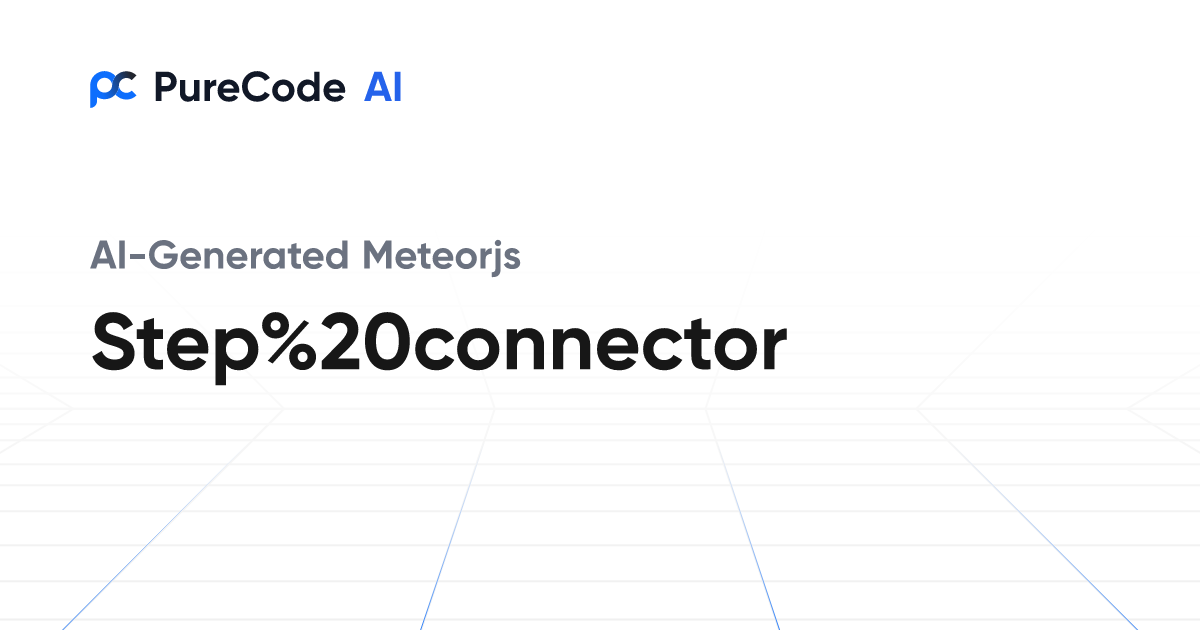 Build Great Meteorjs Step20connector Components Faster Using Ai Tools