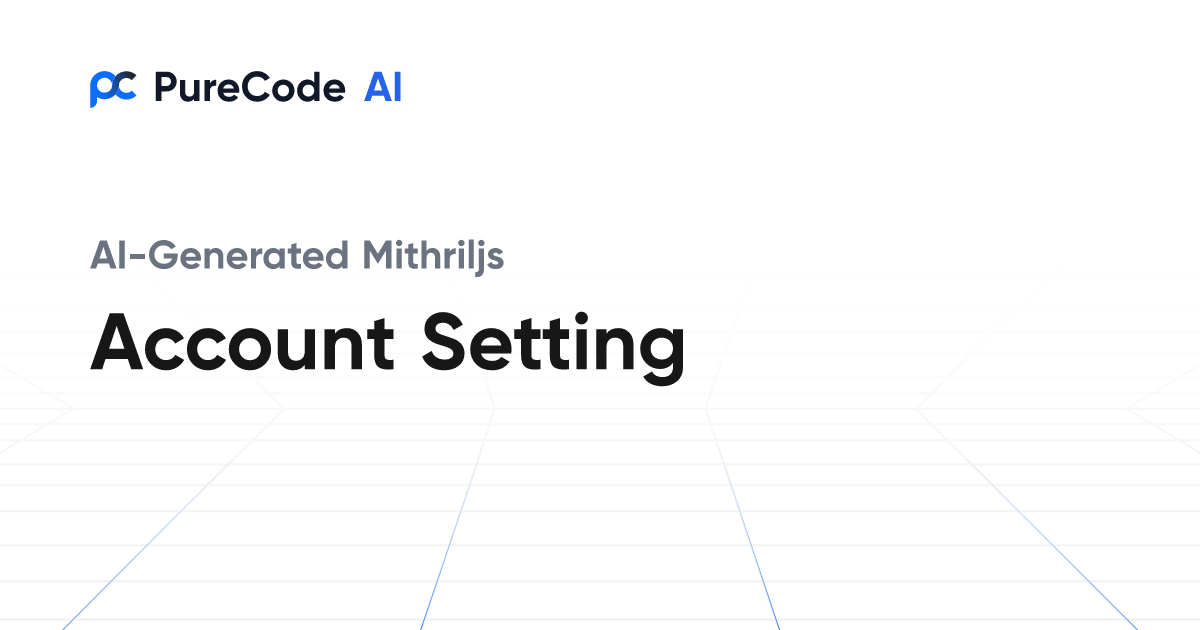 Build Great Mithriljs Account Setting Components Faster Using Ai Tools