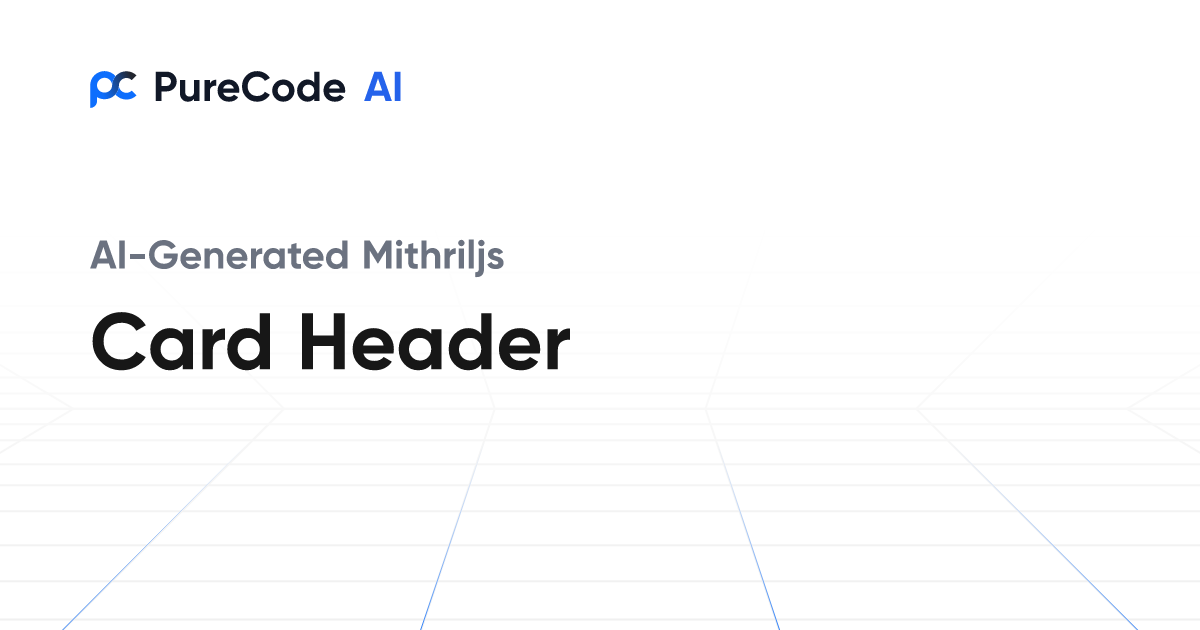 Build Great Mithriljs Card Header Components Faster Using Ai Tools