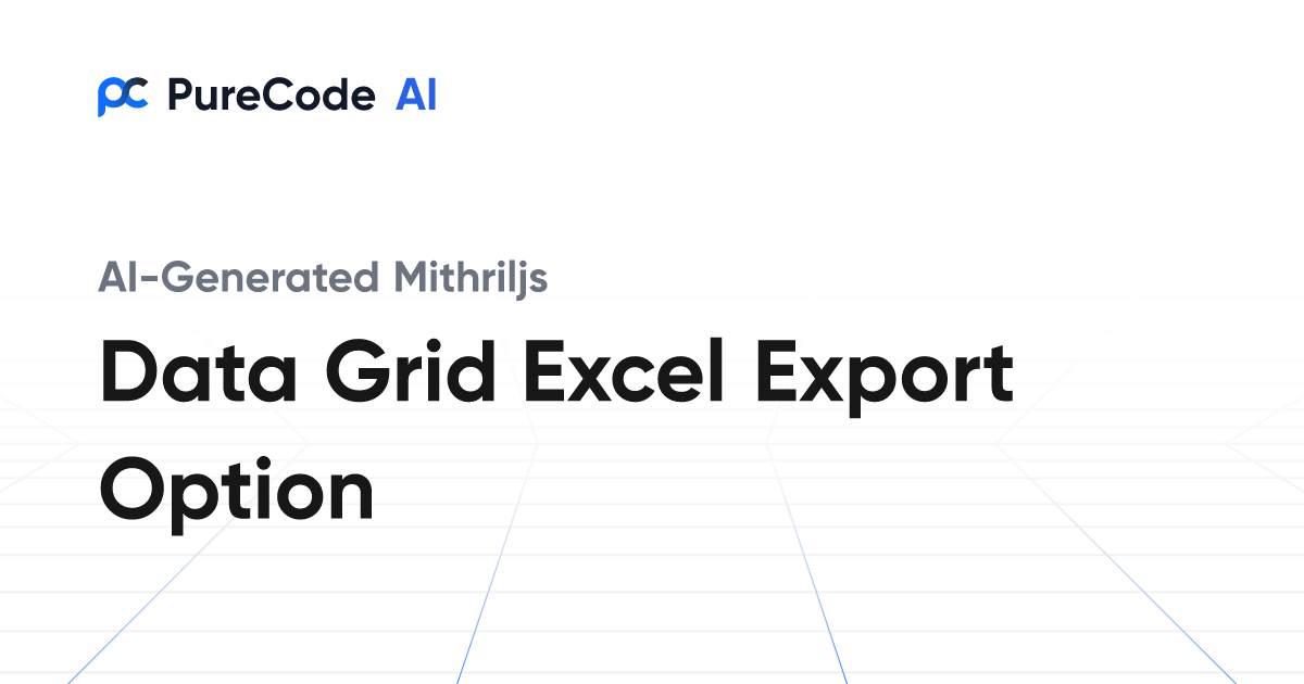Build MithrilJS Data Grid Excel Export Option with AI Build MithrilJS Data Grid Excel Export Option with AI