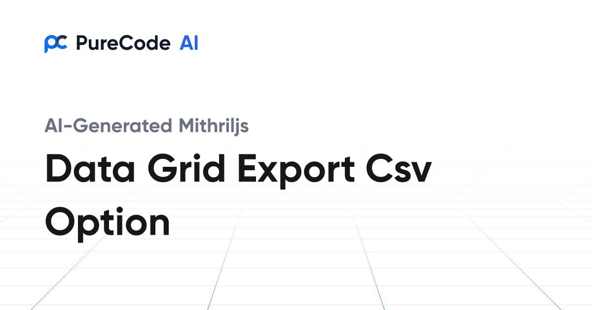 Build Great Mithriljs Data Grid Export Csv Option Components Faster