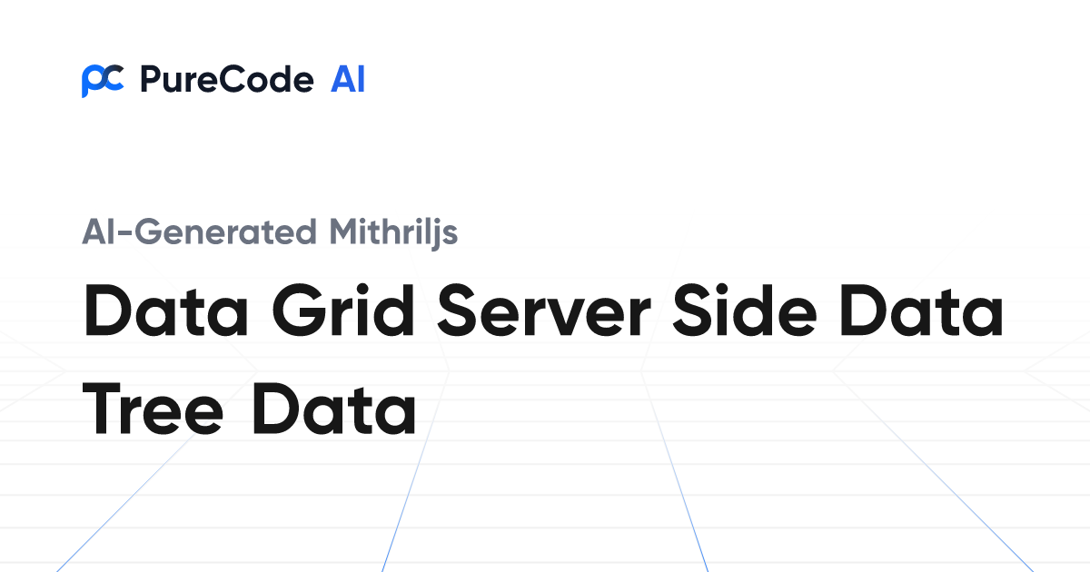 Build Mithriljs Data Grid Server Side Data Tree Data With Ai