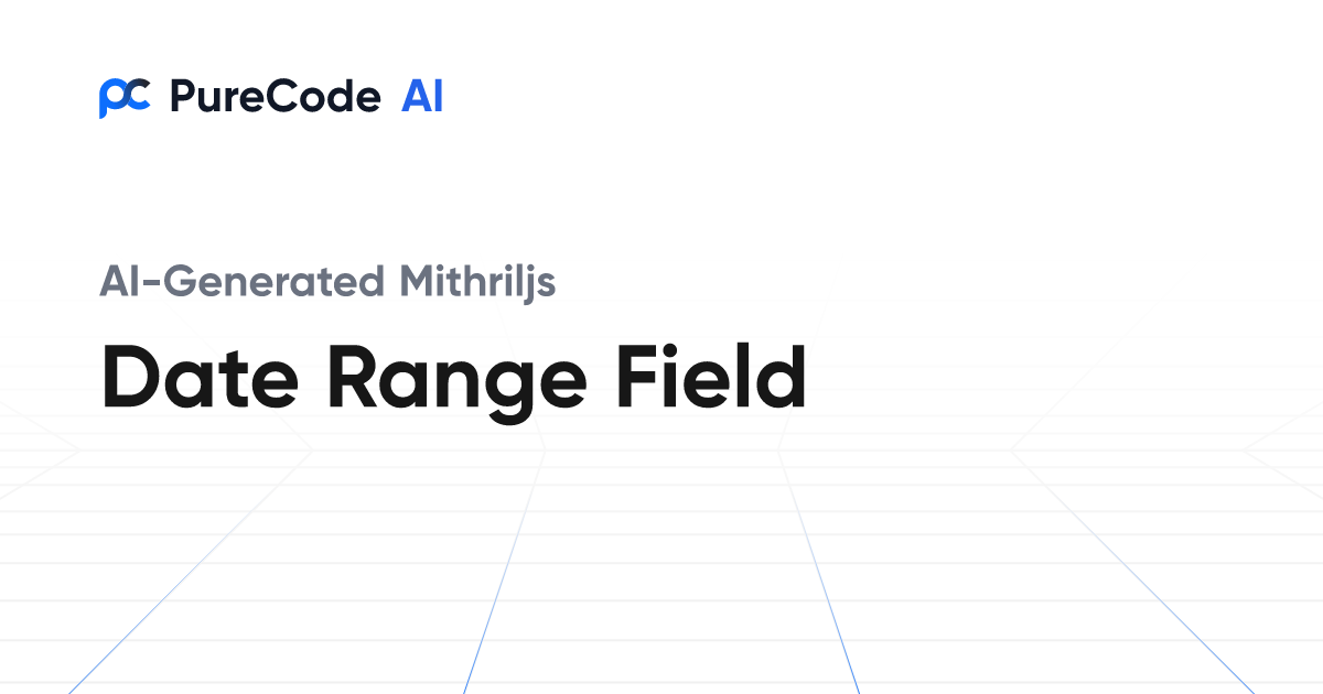 Generate Mithriljs Date Range Field with PureCode AI Generate Mithriljs Date Range Field with PureCode AI