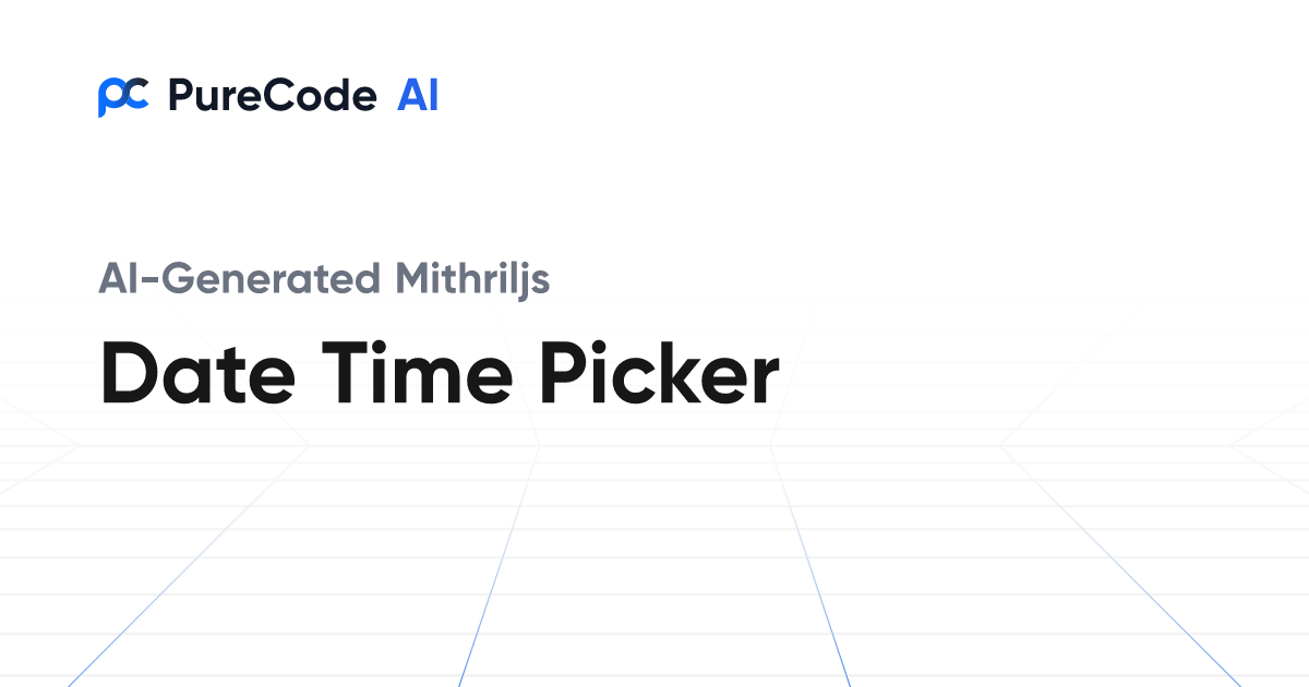 Build Great Mithriljs Date time picker Components Faster Using AI Tools Build Great Mithriljs Date time picker Components Faster Using AI Tools