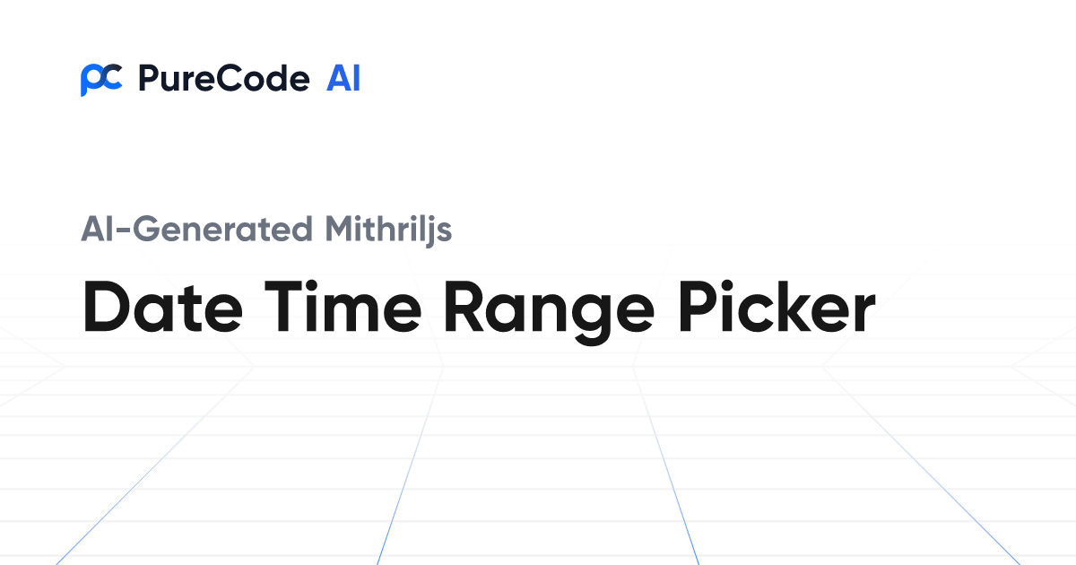AI Tool to Generate MithrilJS Date Time Range Picker AI Tool to Generate MithrilJS Date Time Range Picker