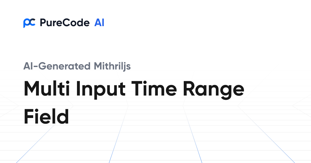 Build Mithriljs Multi Input Time Range Field With Ai