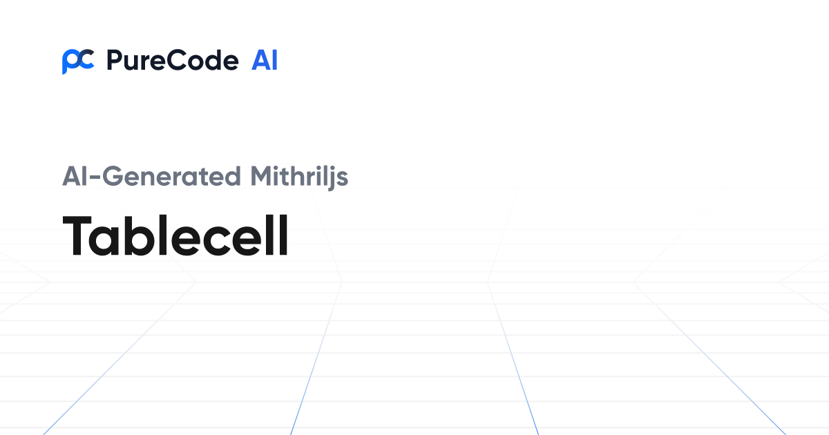 Build Great Mithriljs Tablecell Components Faster Using Ai Tools
