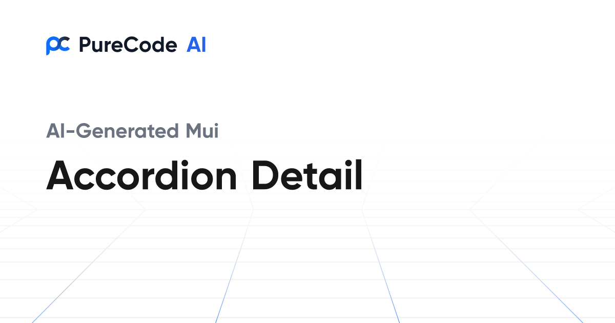 Build Great MUI Accordion detail Components Faster Using AI Tools Build Great MUI Accordion detail Components Faster Using AI Tools