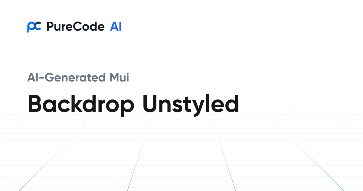 Build Great MUI Backdrop unstyled Components Faster Using AI Tools