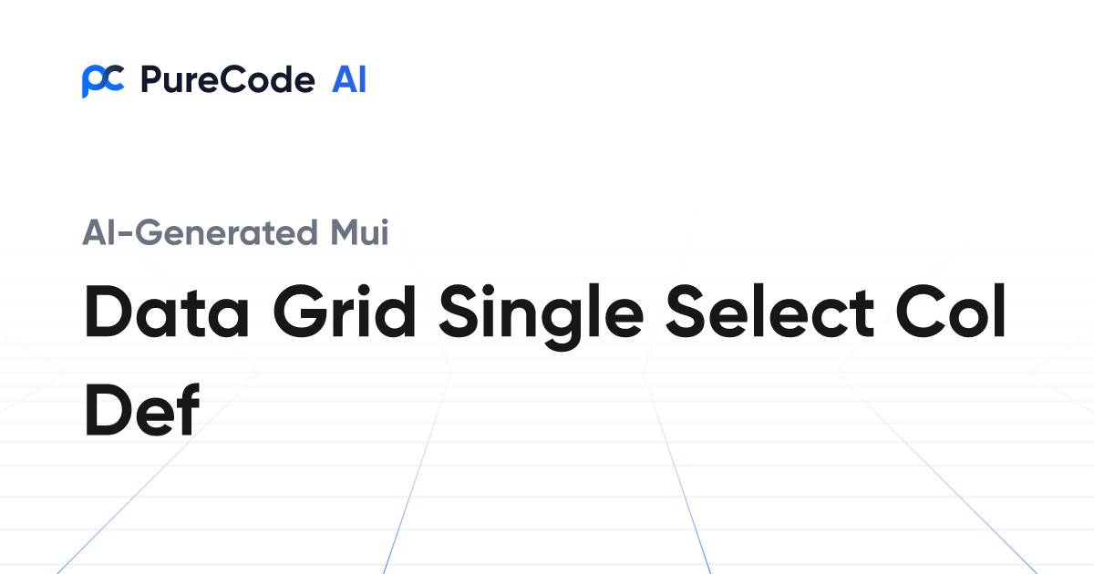 Generate mui data grid single select col def - PureCode