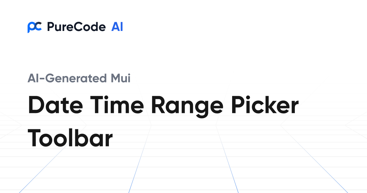 Generate mui date time range picker toolbar with PureCode
