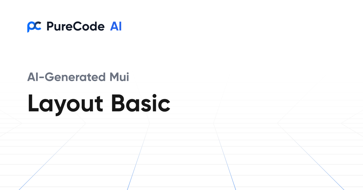 Build Great MUI Layout basic Components Faster Using AI Tools Build Great MUI Layout basic Components Faster Using AI Tools