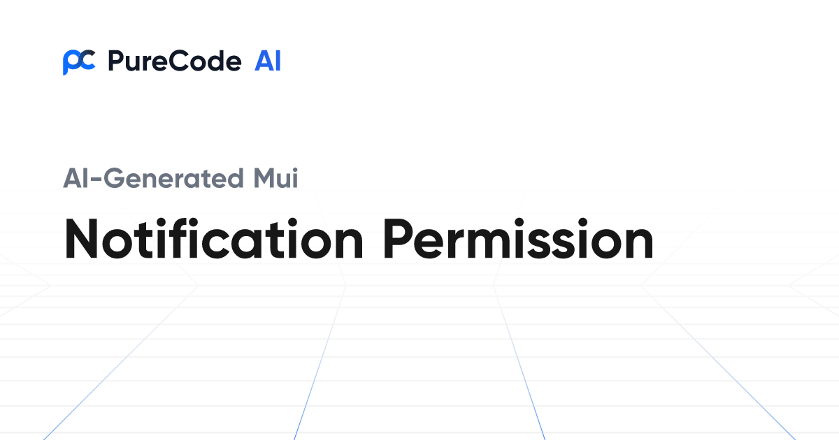 Build Great MUI Notification permission Components Faster Using AI Tools