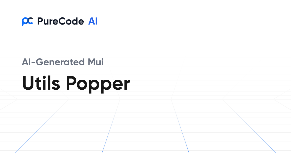 Build Great MUI Utils popper Components Faster Using AI Tools