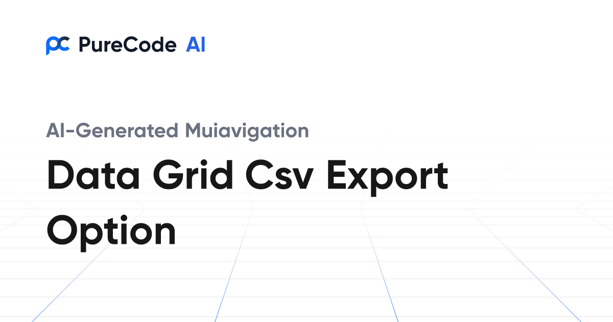 Build Great Muiavigation Data Grid Csv Export Option Components Faster