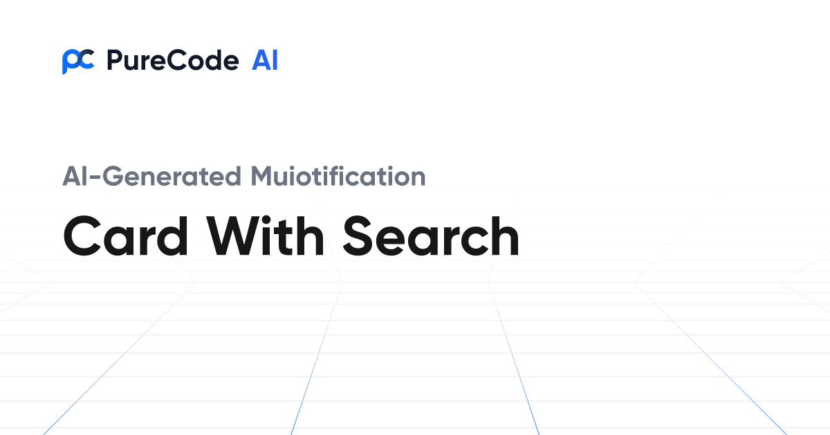 Build Great Muiotification Card With Search Components Faster Using Ai