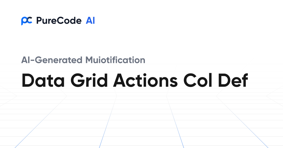 Build Great Muiotification Data Grid Actions Col Def Components Faster