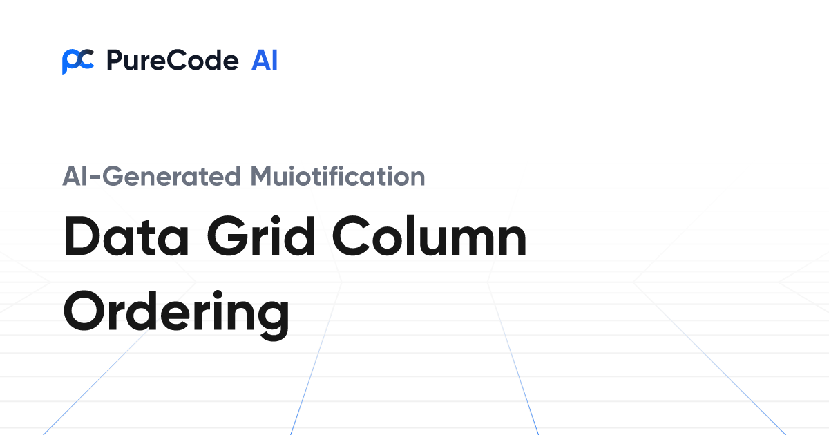 Build Great Muiotification Data Grid Column Ordering Components Faster