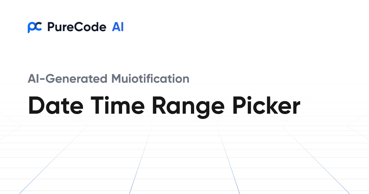 Build Great Muiotification Date Time Range Picker Components Faster