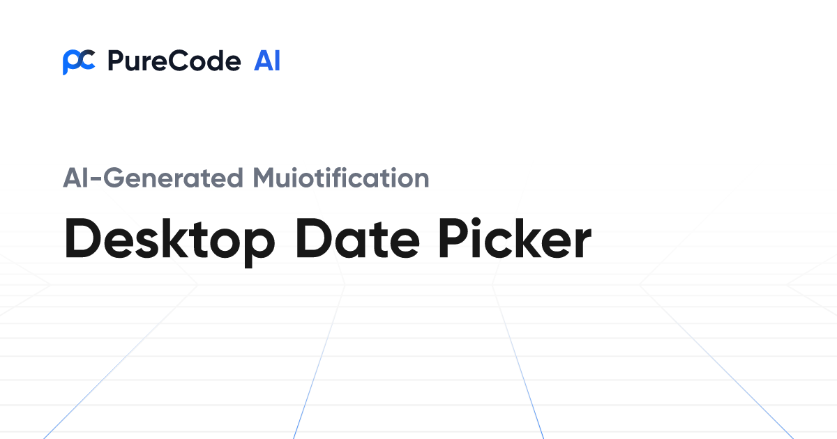 Build Great Muiotification Desktop Date Picker Components Faster Using