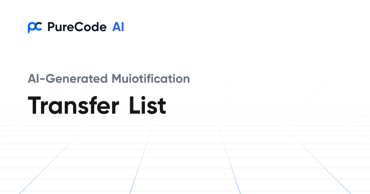 Build Great Muiotification Transfer List Components Faster Using Ai Tools