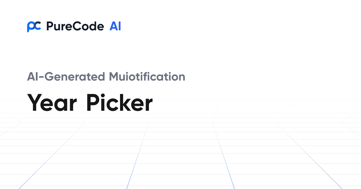 Build Great Muiotification Year picker Components Faster Using AI Tools