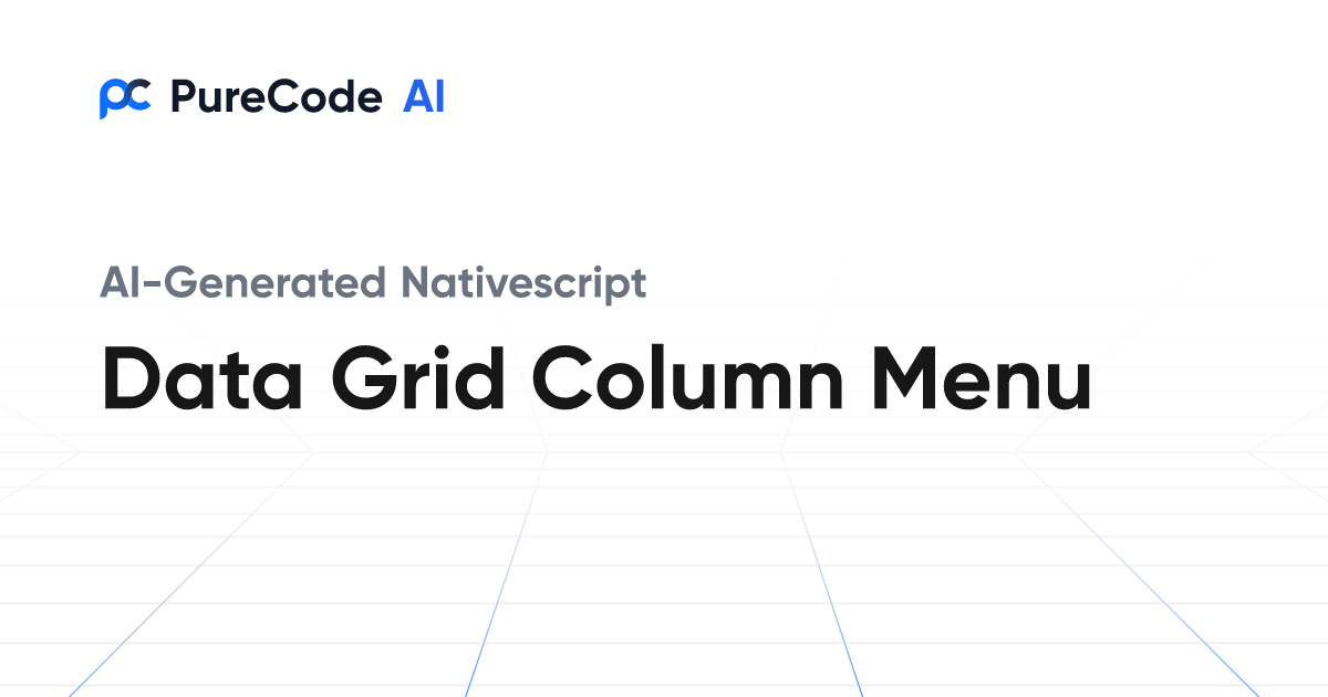 Build Nativescript Data Grid Column Menu With Ai Save Time