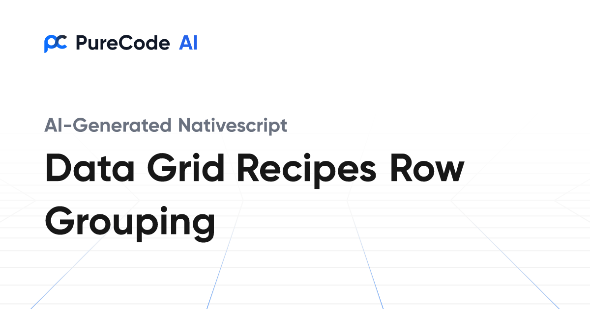 Build Great Nativescript Data Grid Recipes Row Grouping Components