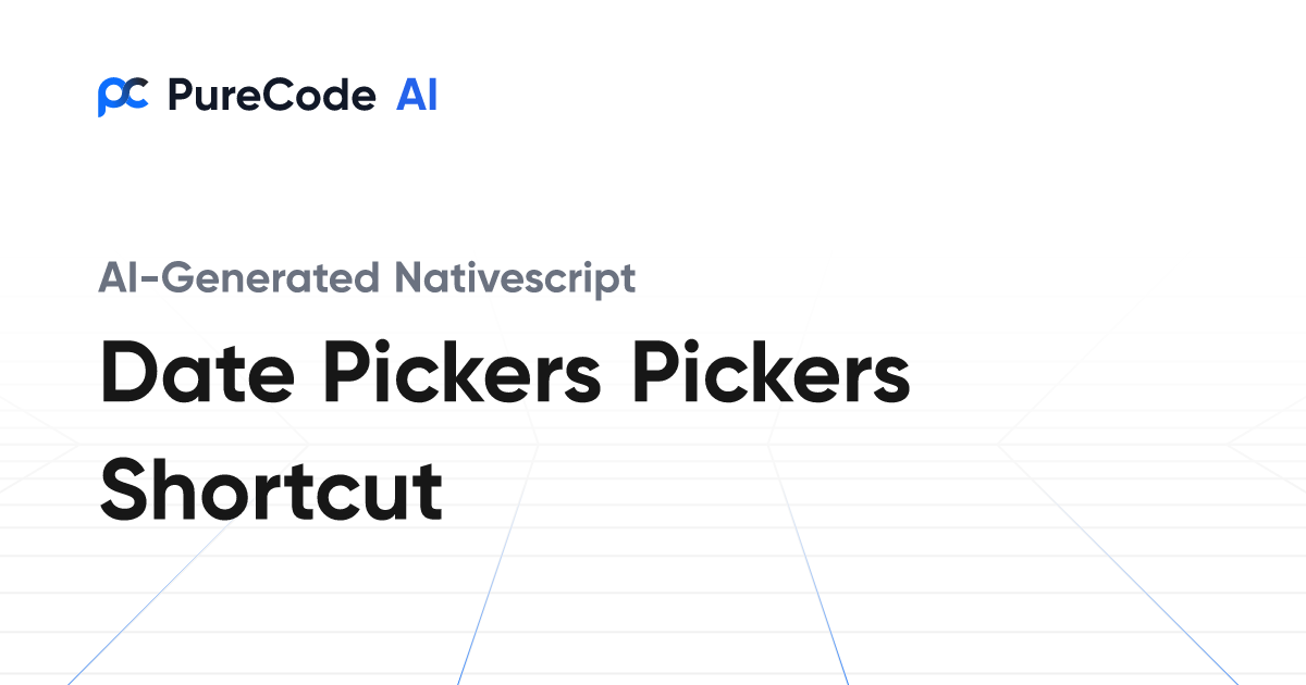 Build Great Nativescript Date Pickers Pickers Shortcut Components Faster Using Ai Tools
