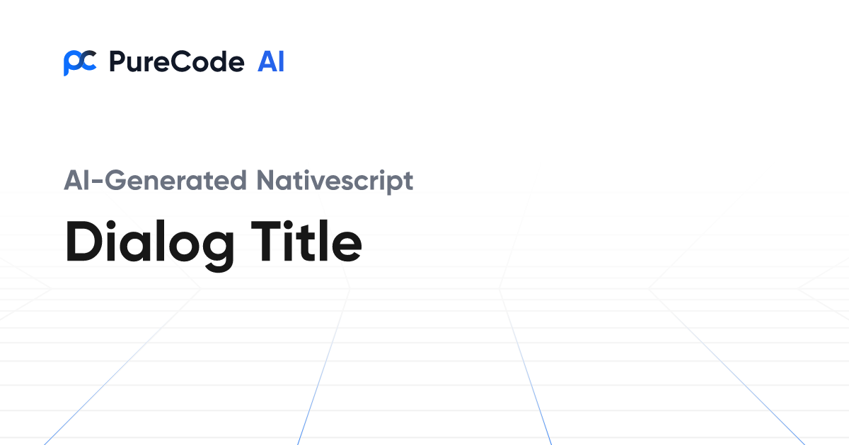 Build Great Nativescript Dialog Title Components Faster Using Ai Tools