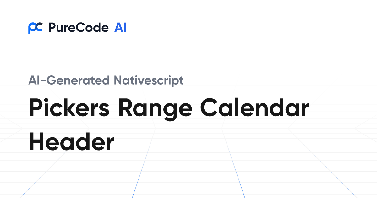 Build Nativescript Pickers Range Calendar Header with AI