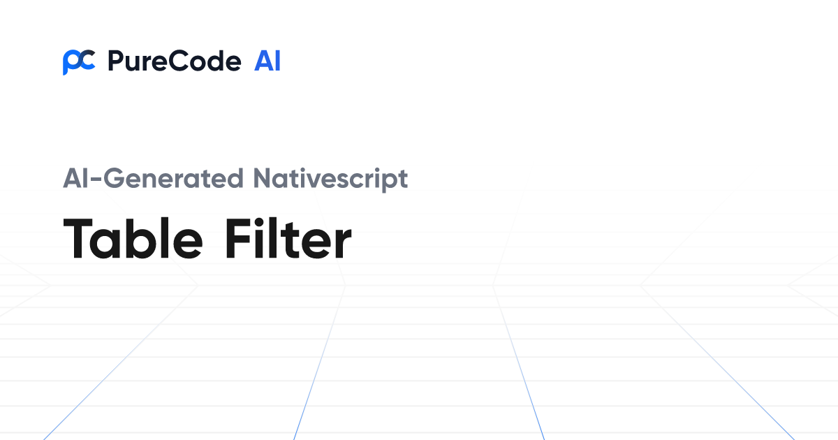 Build Great Nativescript Table Filter Components Faster Using Ai Tools