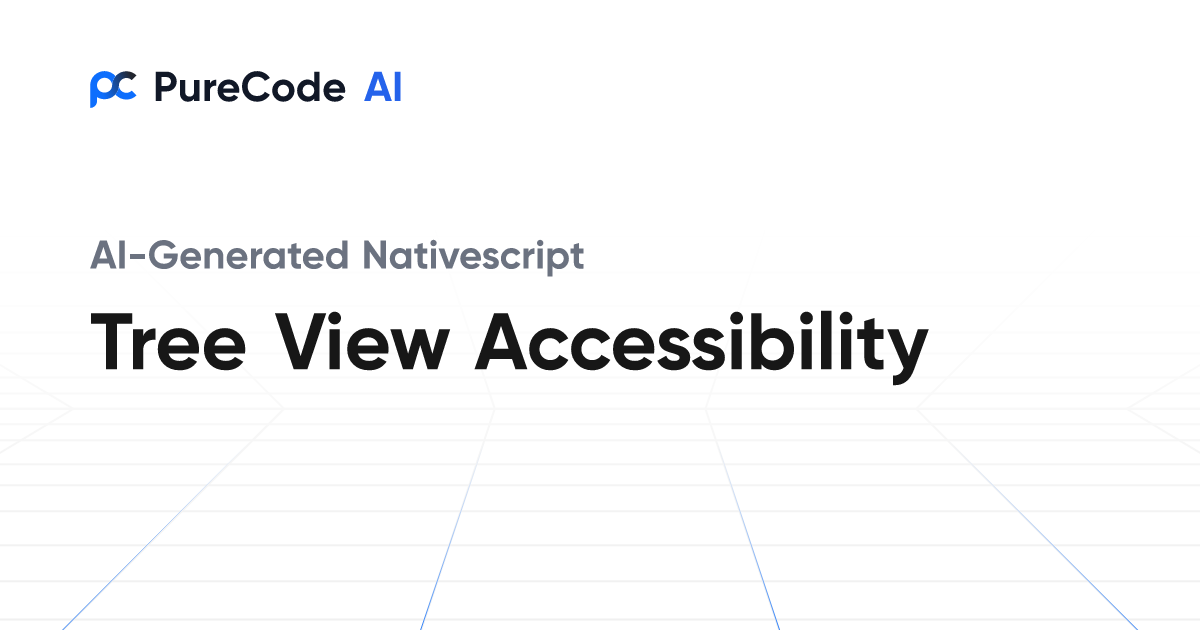 Build Great Nativescript Tree View Accessibility Components Faster Using Ai Tools