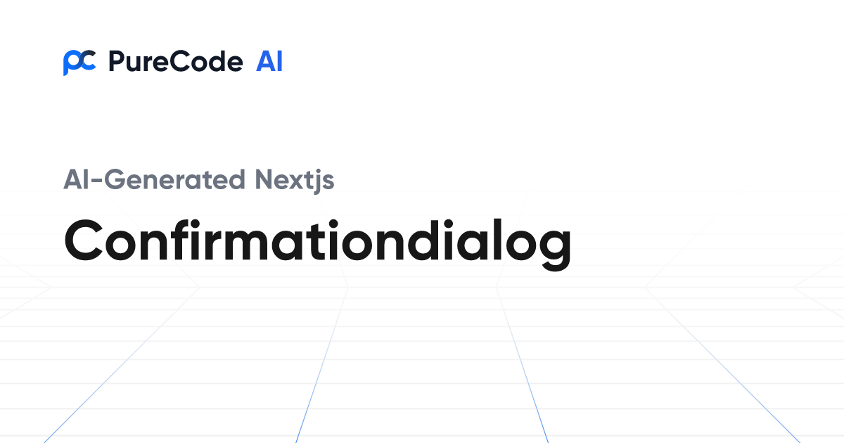 Generate Nextjs Confirmation Dialogs Effortlessly Purecode Ai