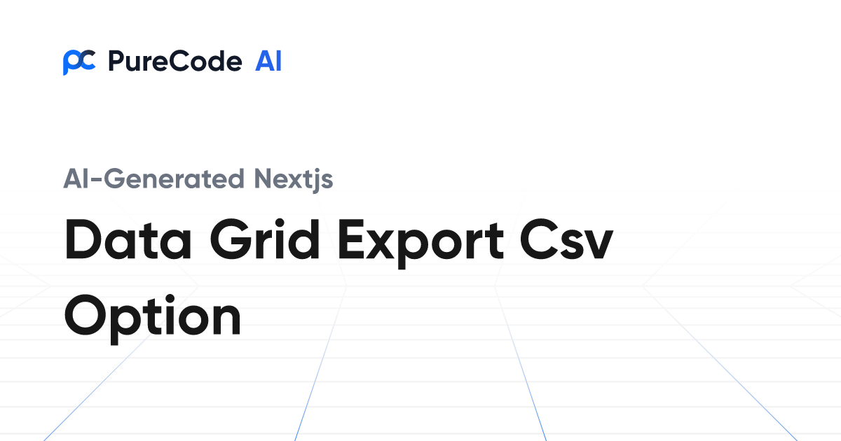 Export Csv From Nextjs Data Grid Purecode Ai Guide