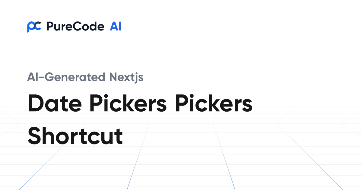 Develop Nextjs Date Pickers Pickers Shortcut With Ai Help