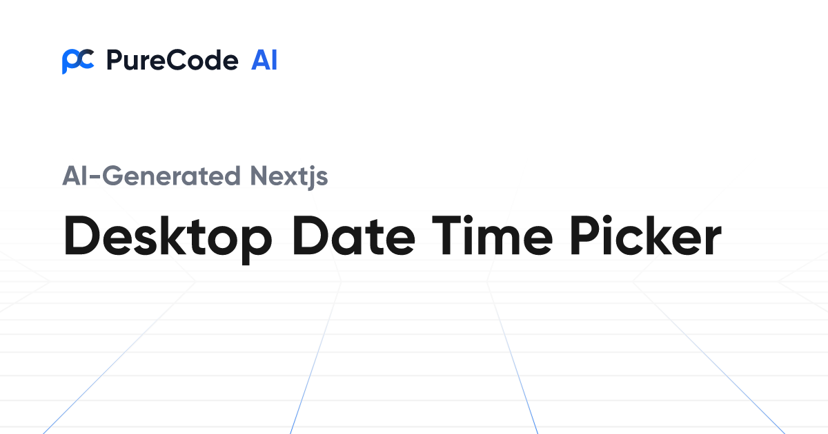Nextjs Desktop Date Time Picker Build Fast With Purecode Ai