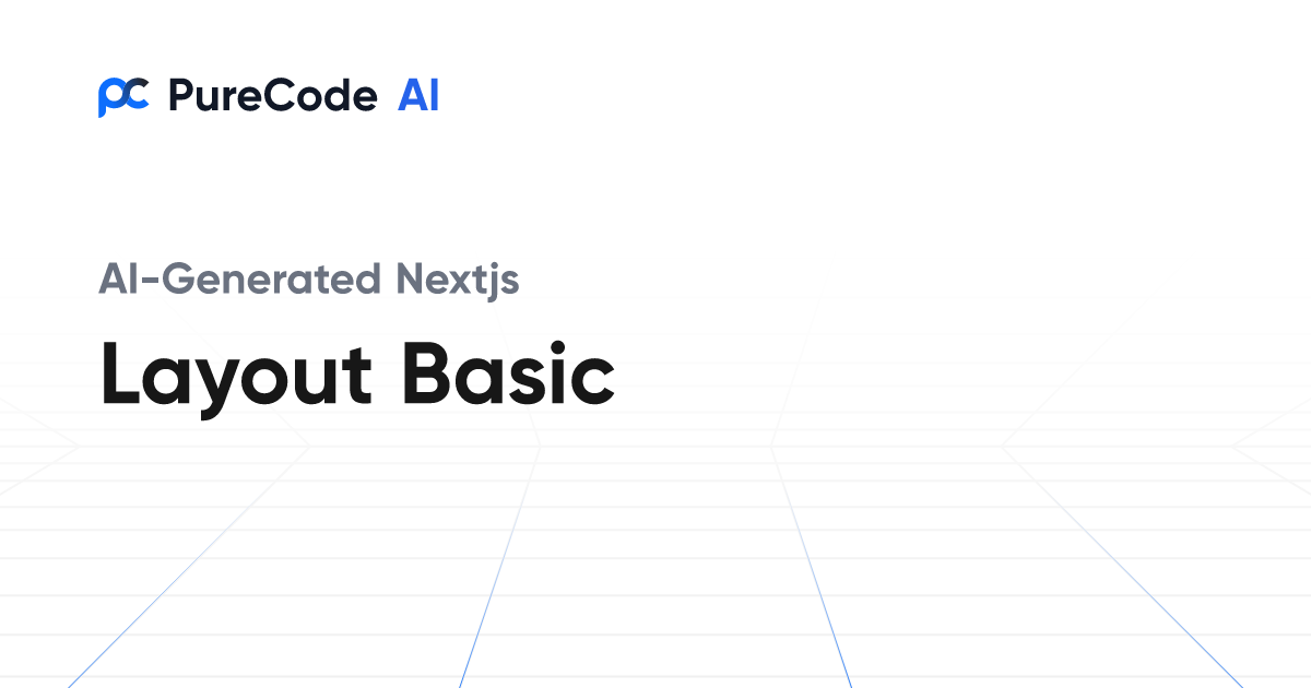 Nextjs Layout Basic Effortlessly Generate Ui Components Purecode Ai