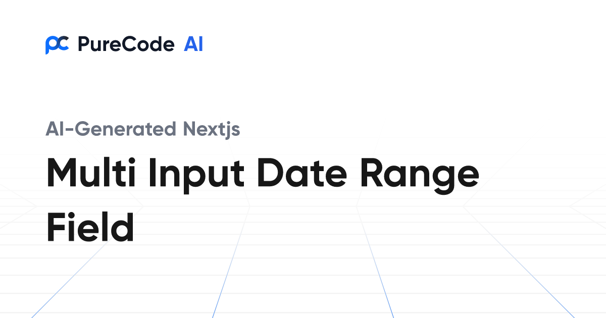 Nextjs Multi Input Date Range Field Generator Purecode Ai 7664