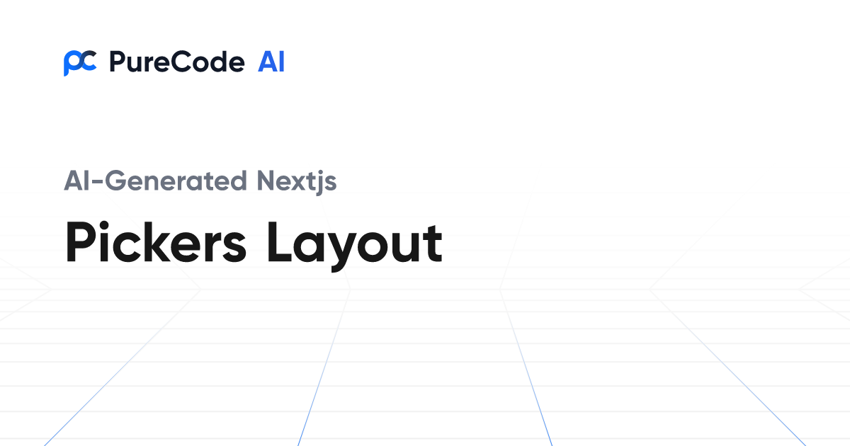 Effortlessly Create Next.js Pickers Layout with Purecode AI