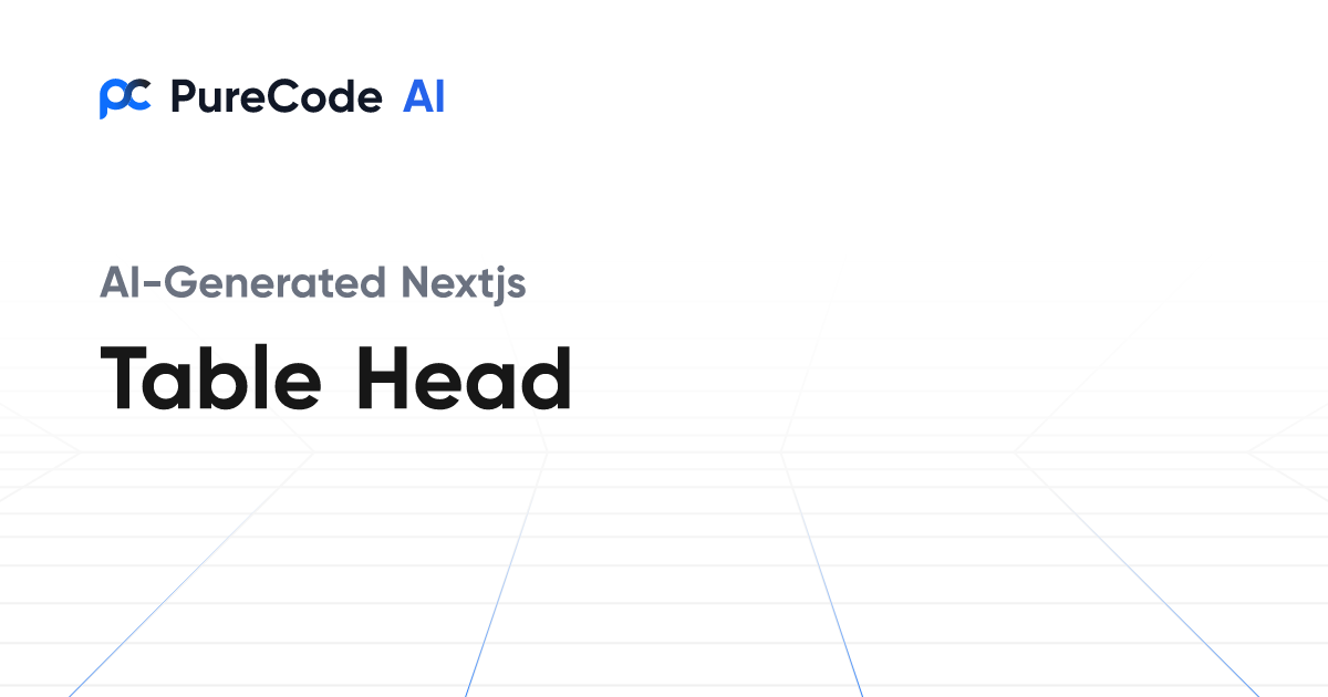 Build Great Nextjs Table head Components Faster Using AI Tools