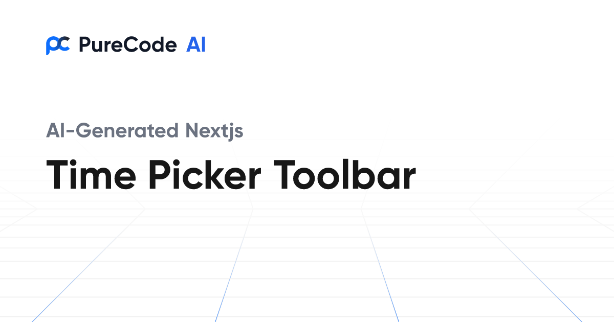 Next.js Time Picker Toolbar - Fast UI Components | PureCode AI Next.js Time Picker Toolbar - Fast UI Components | PureCode AI