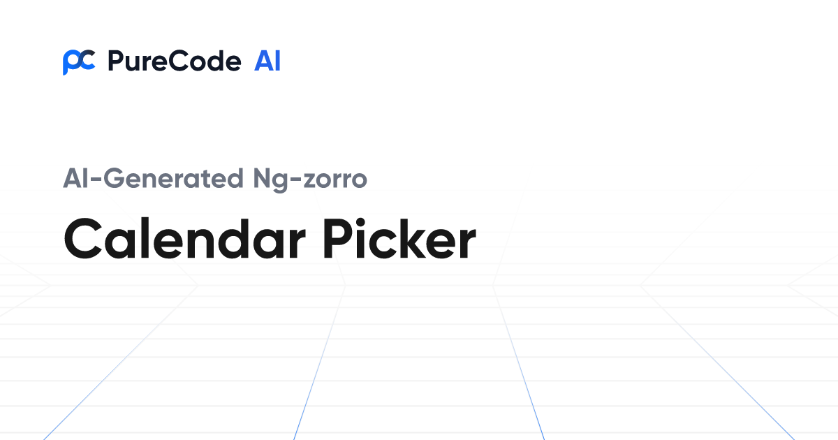 Build Great Ng zorro Calendar picker Components Faster Using AI Tools